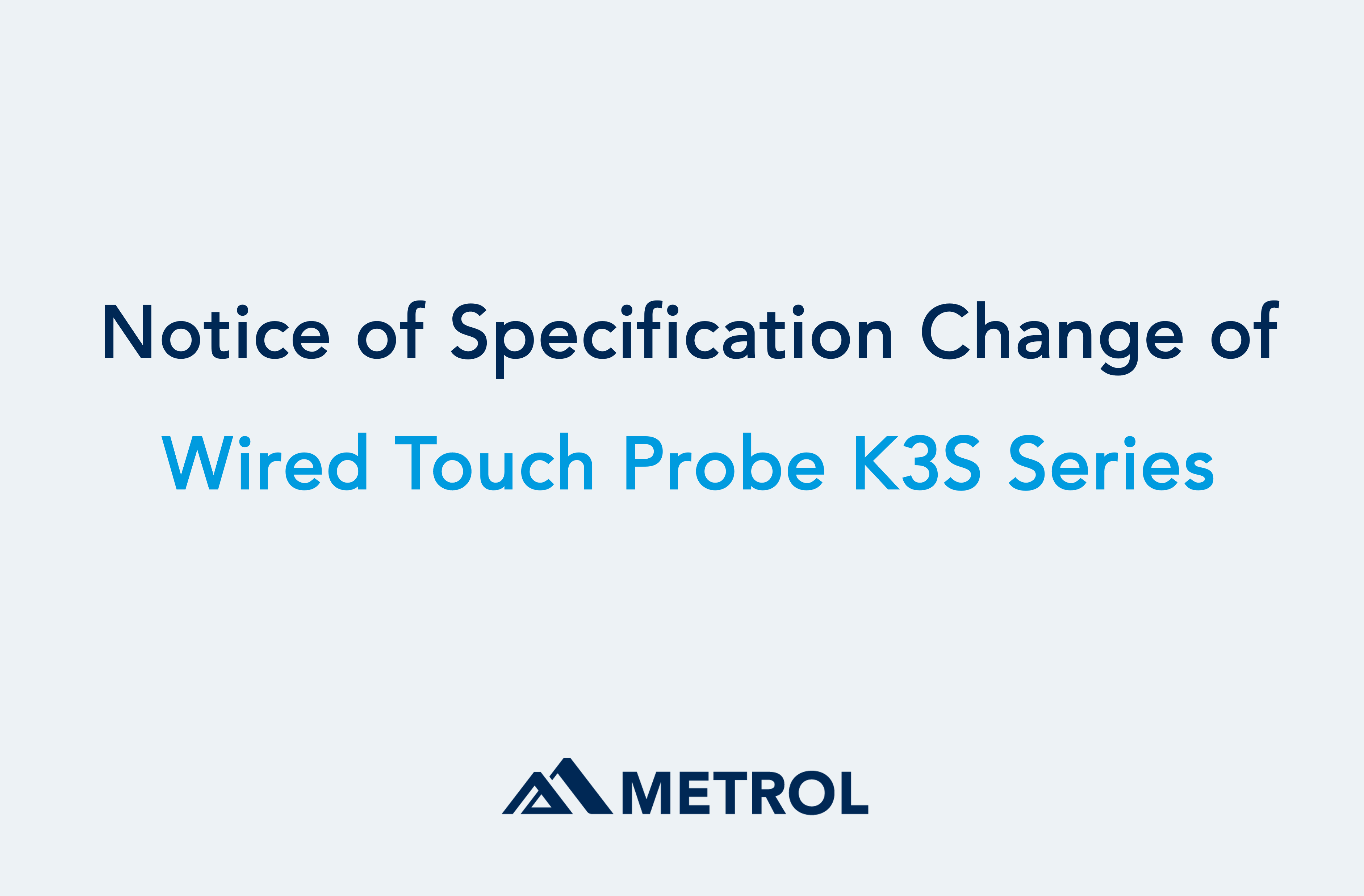 Notice of Specification Change of Wired Touch Probe K3S Series - Ultra ...