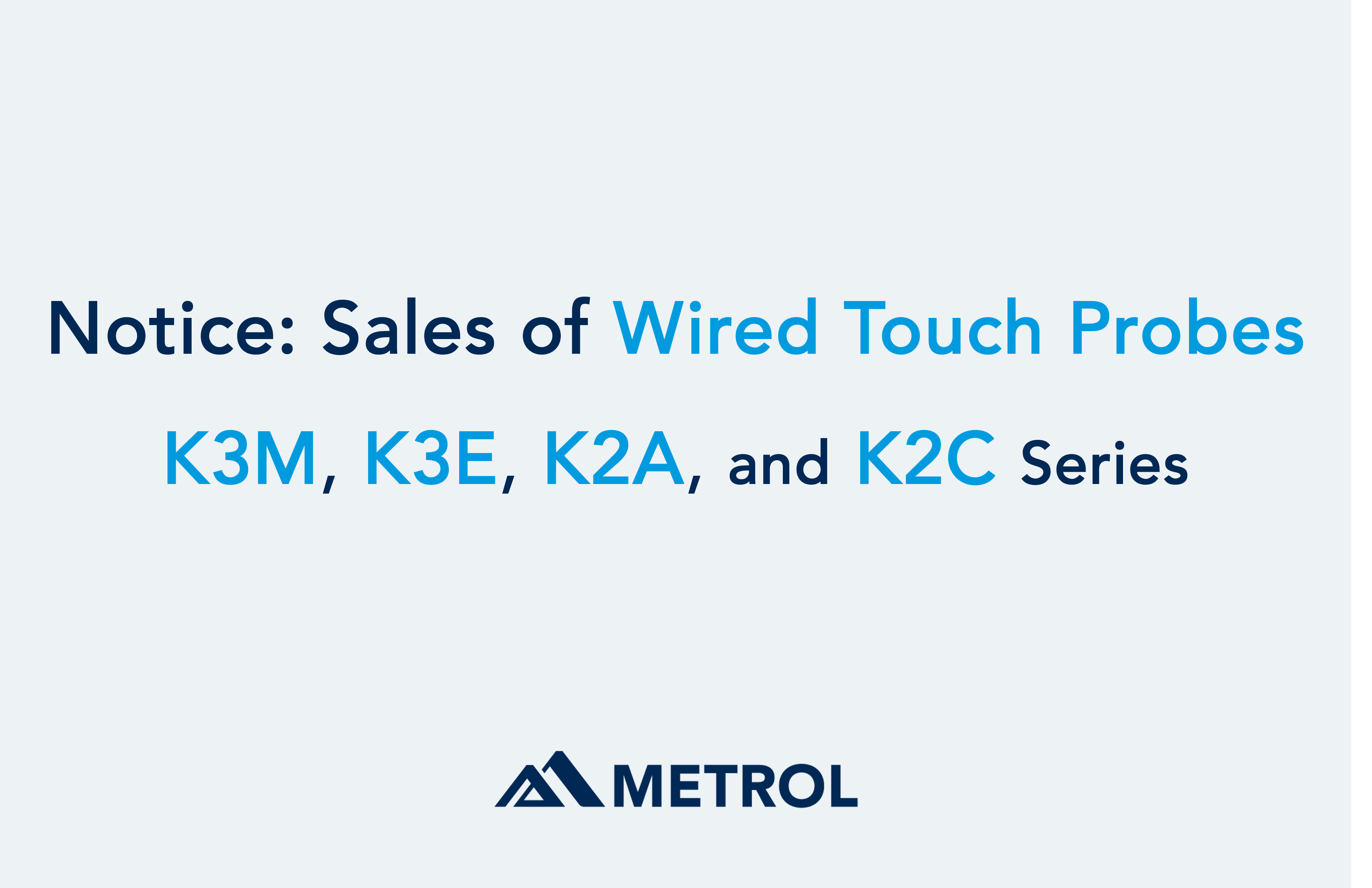 Notice: Sales of Wired Touch Probes K3M, K3E, K2A, and K2C Series ...
